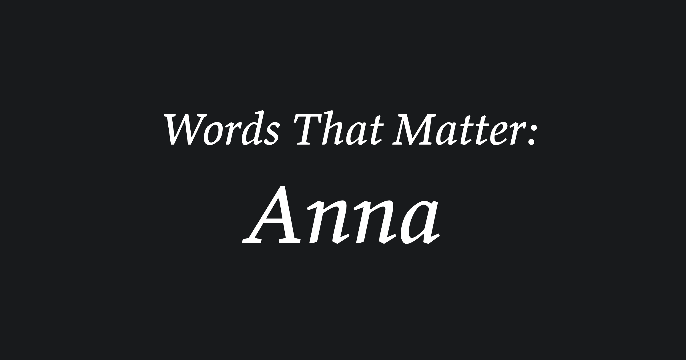 Words That Matter: Anna Gát