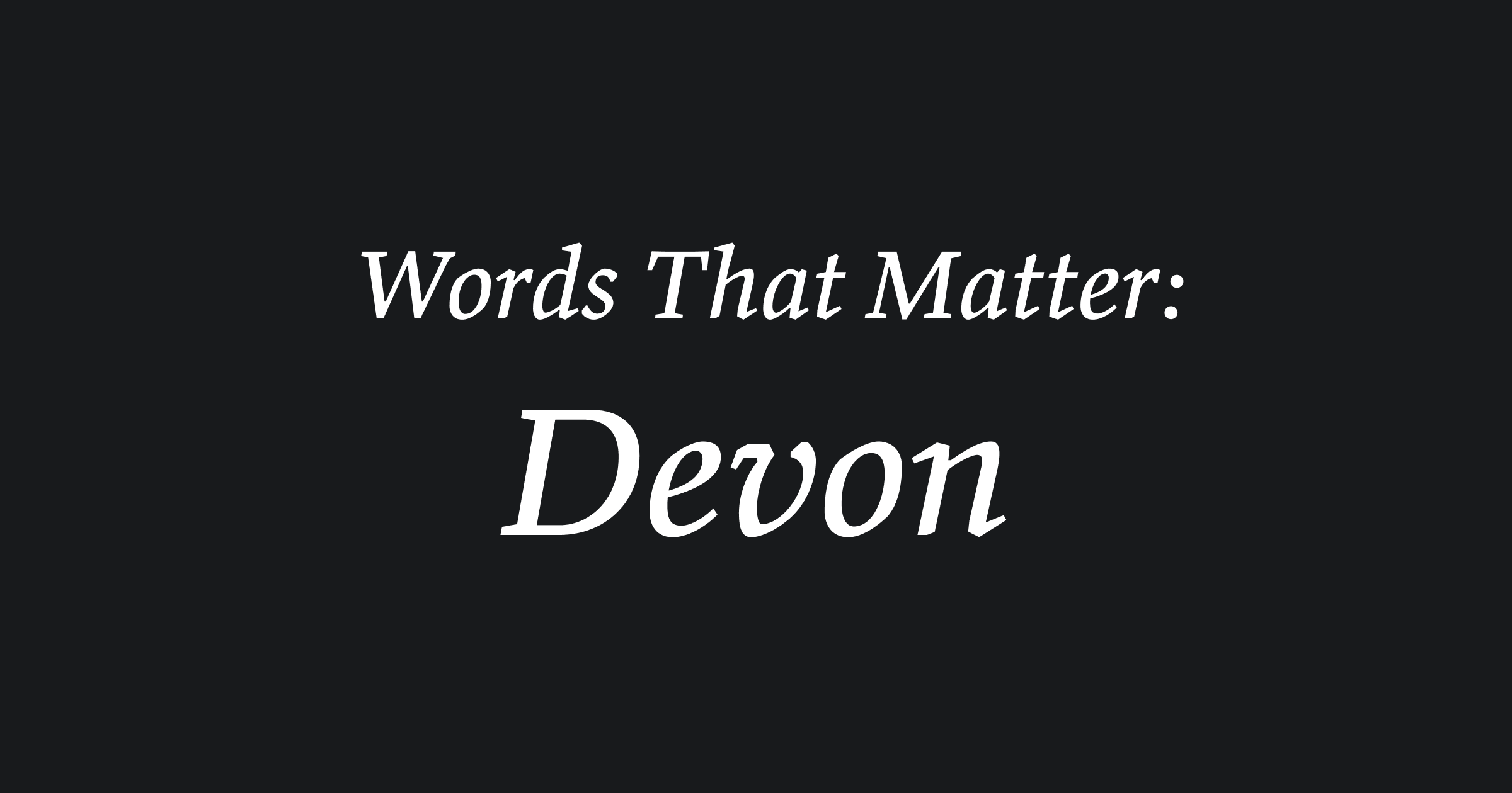 Words That Matter: Devon Zuegel