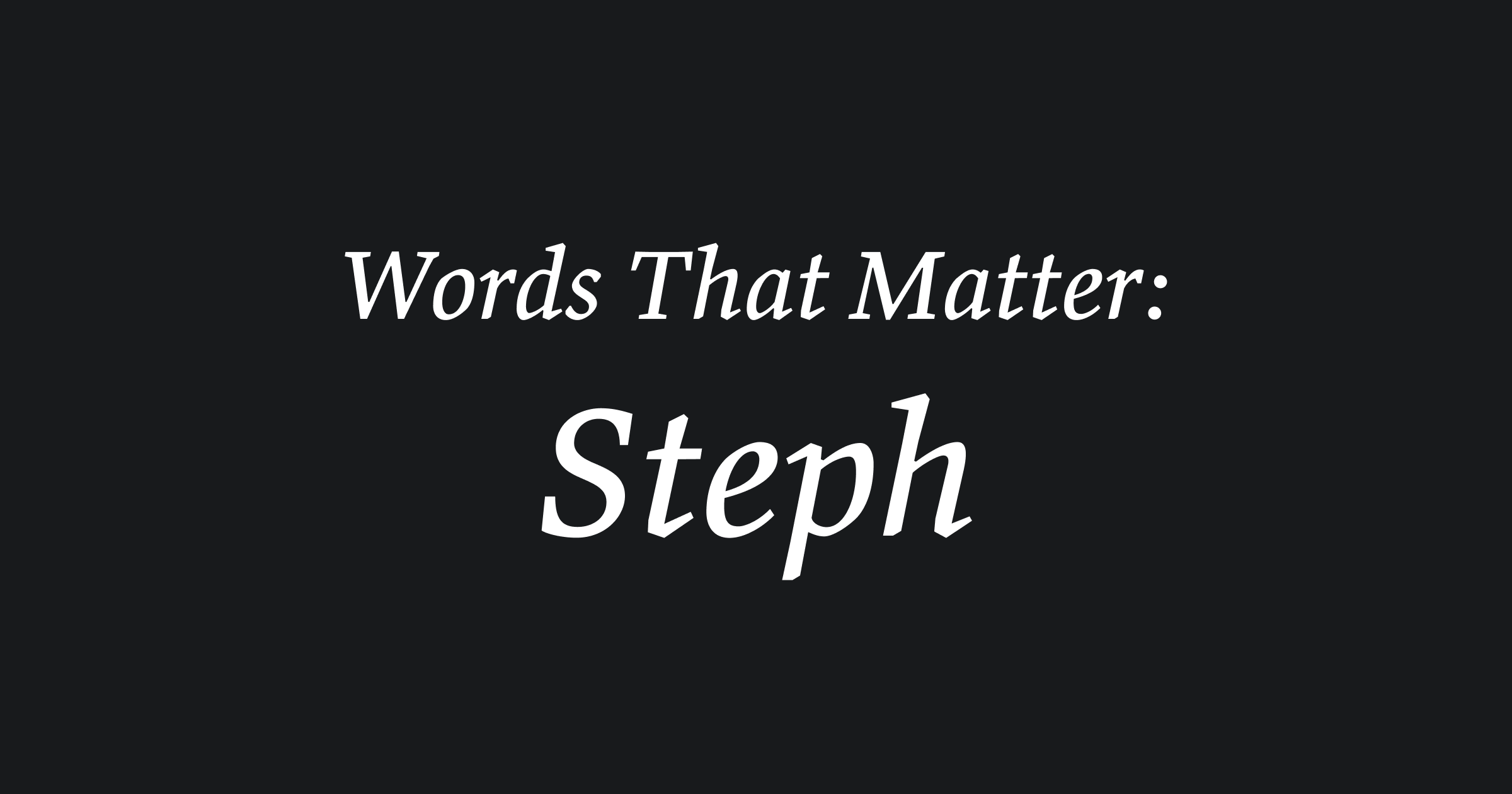 Words That Matter: Steph Smith
